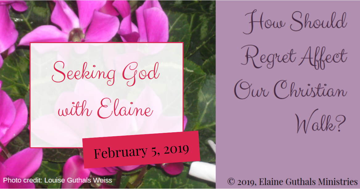 How Should Regret Affect Our Christian Walk? - Seeking God with Elaine