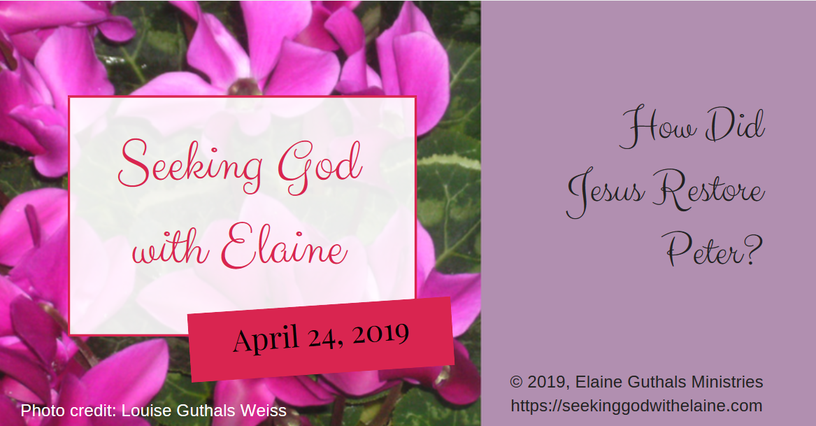 How Did Jesus Restore Peter? - Seeking God with Elaine