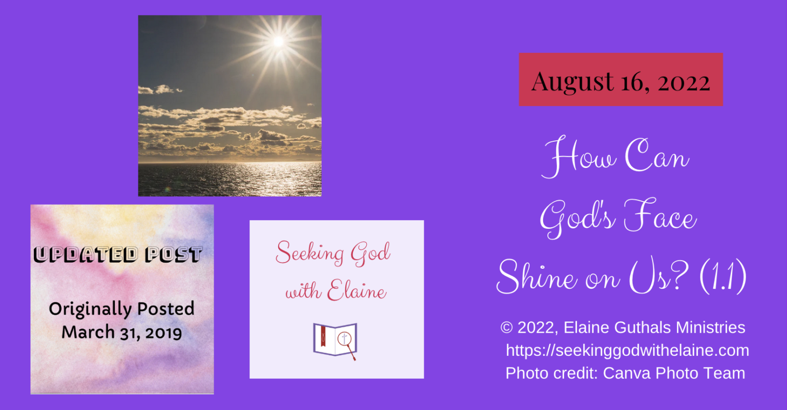 How Can God’s Face Shine on Us? (1.1) - Seeking God with Elaine