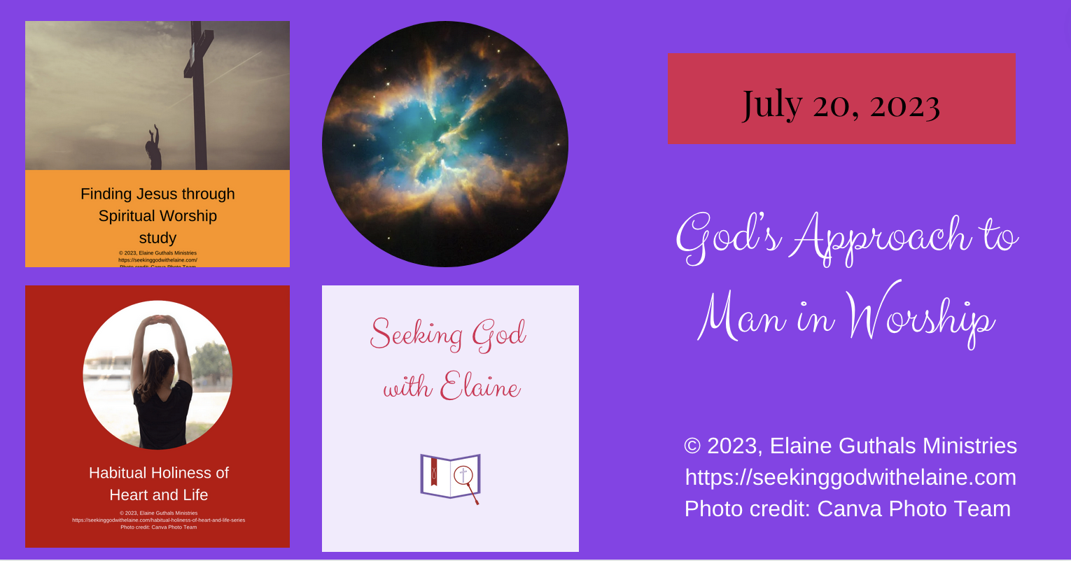 God’s Approach to Man in Worship - Seeking God with Elaine