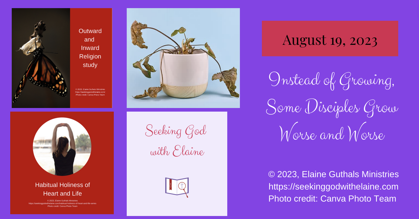 Instead of Growing, Some Disciples Grow Worse and Worse - Seeking God ...